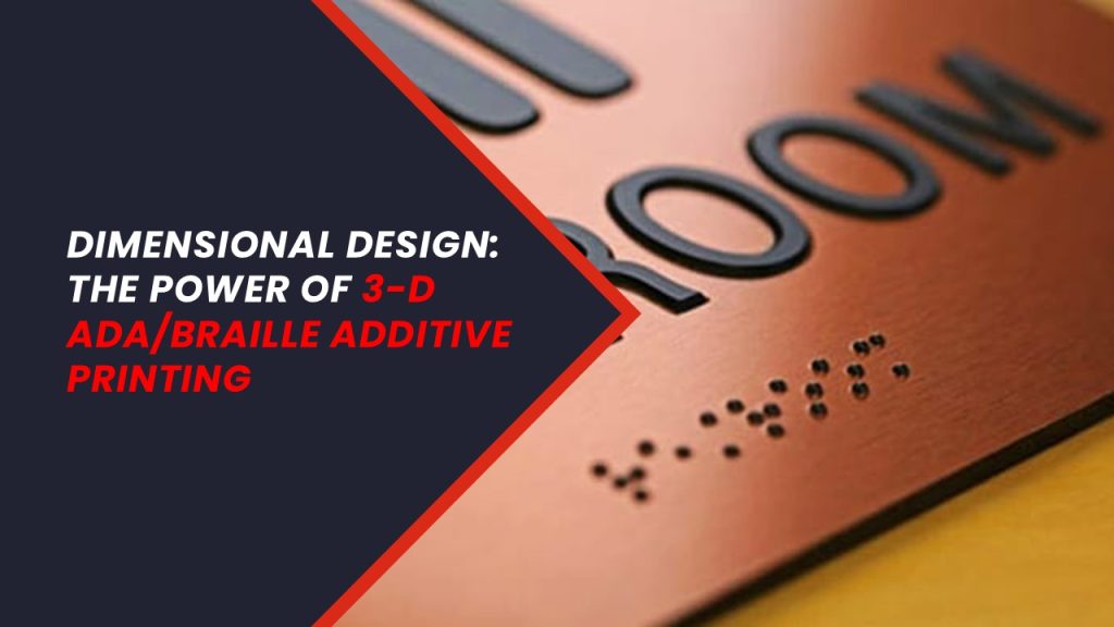 Dimensional Design: The Power of 3-D ADA/Braille Additive Printing ...