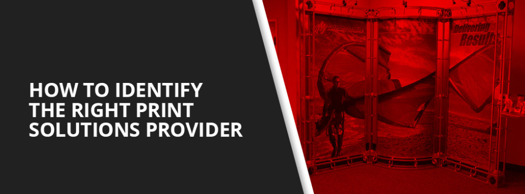 How To Identify The Right Print Solutions Provider | SpeedPro