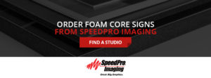 Foam Core Signage | Material Options | SpeedPro