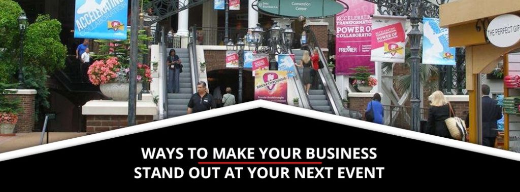 Ways to Make Your Business Stand Out at Your Next Event - SpeedPro