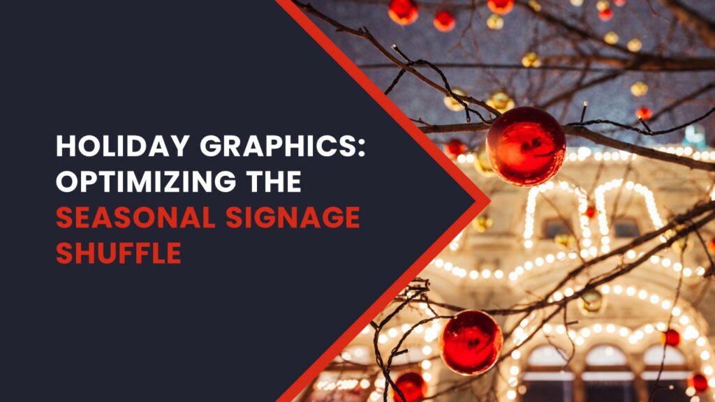 Holiday Graphics: Optimizing the Seasonal Signage Shuffle - SpeedPro