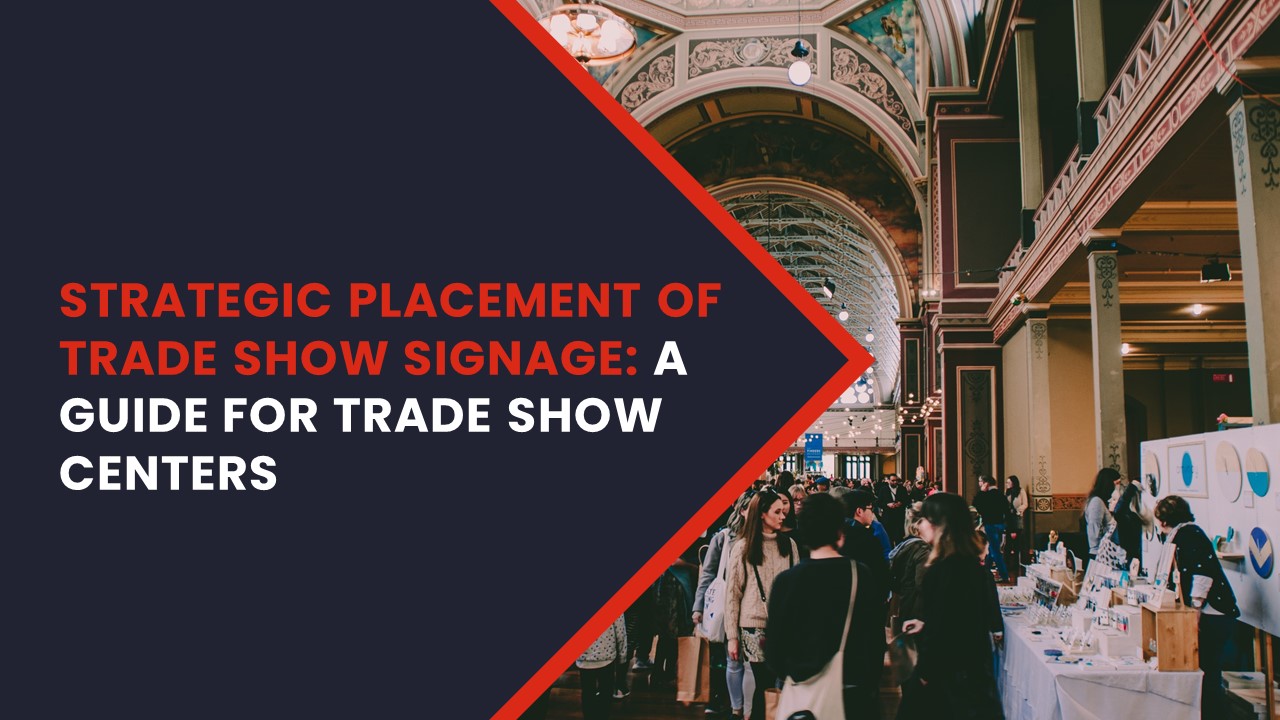 Maximize Trade Show Success - Strategic Signage Placement Tips | SpeedPro